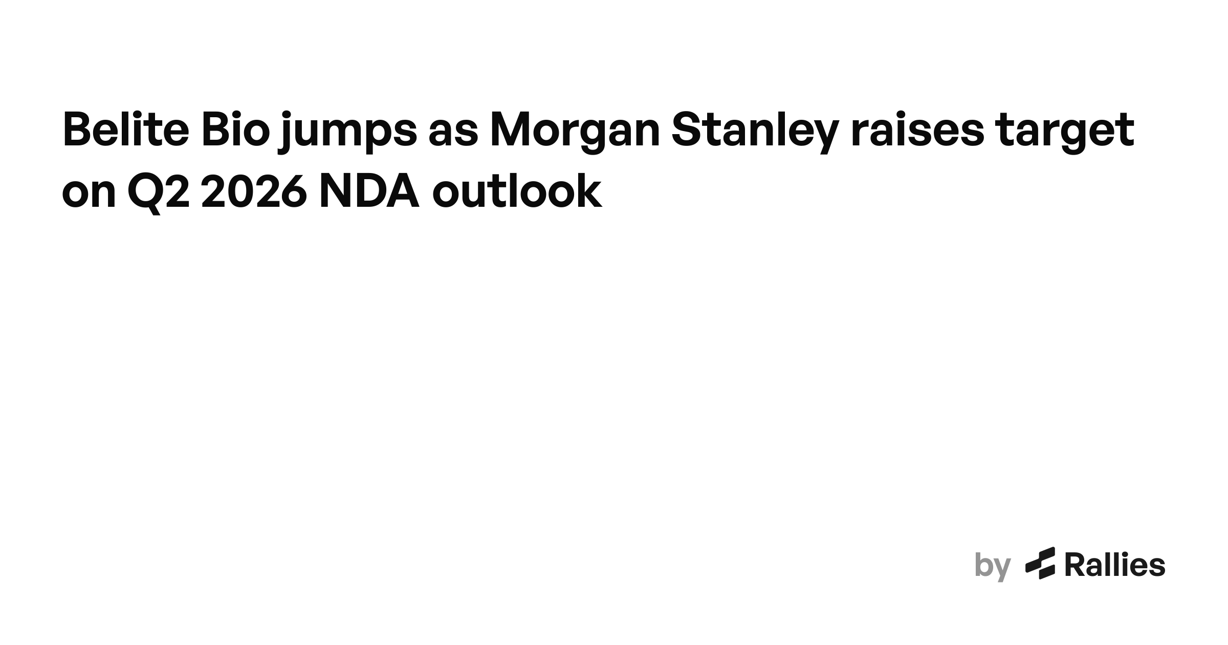 Belite Bio jumps as Morgan Stanley raises target on Q2 2026 NDA outlook ...