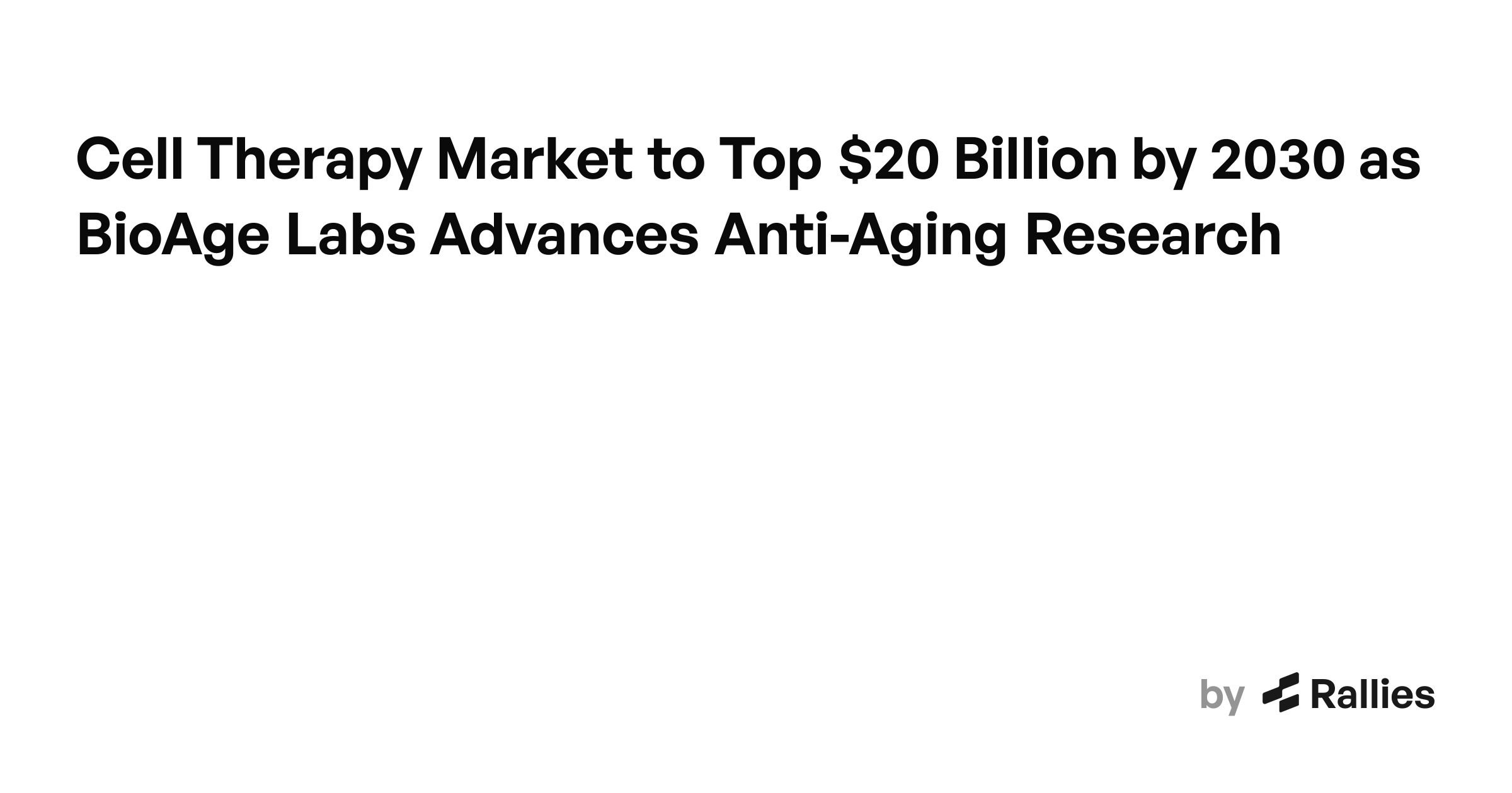 Cell Therapy Market to Top $20 Billion by 2030 as BioAge Labs Advances ...