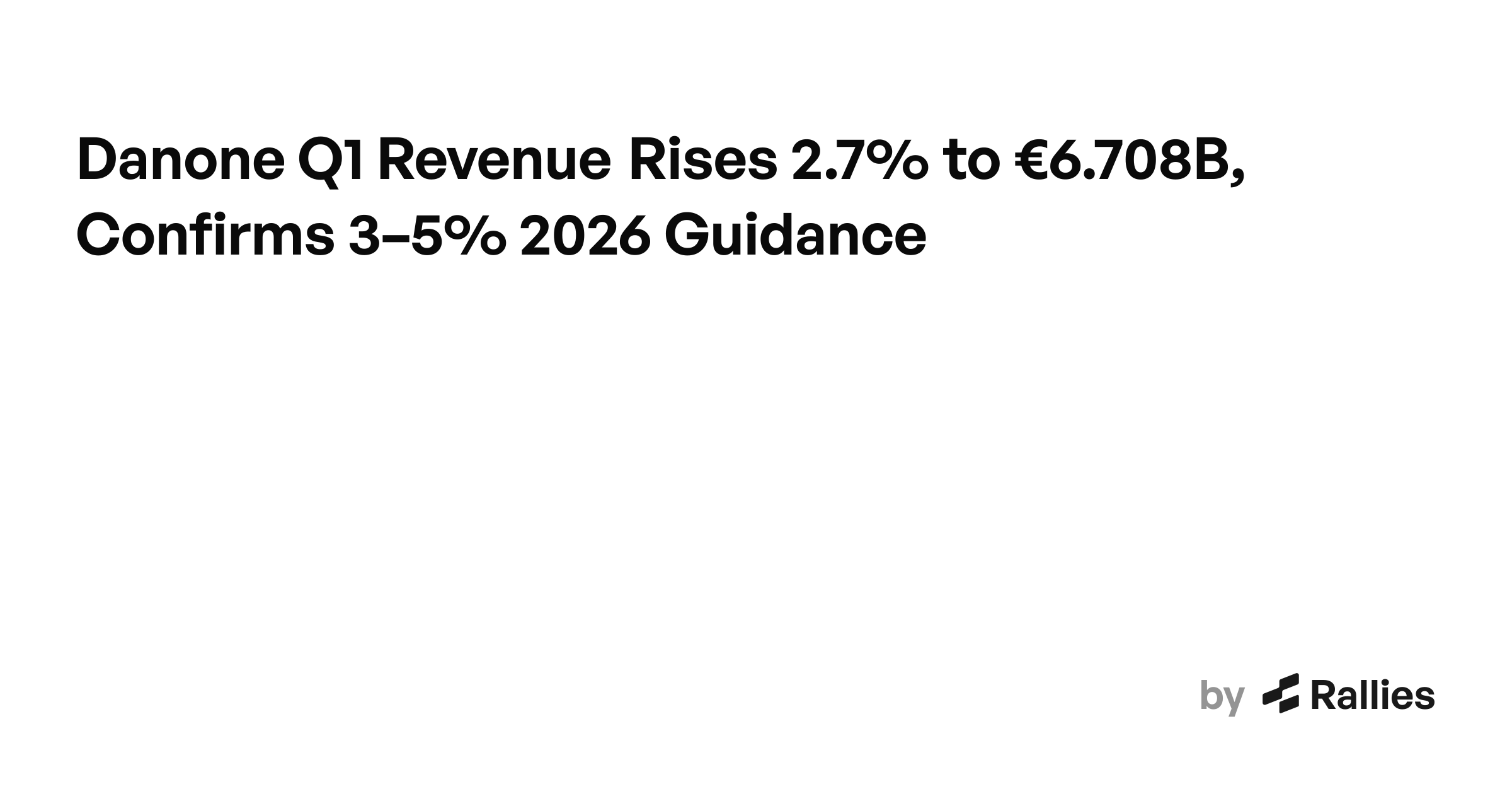 Danone Q1 Revenue Rises 2.7% to €6.708B, Confirms 3–5% 2026 Guidance ...