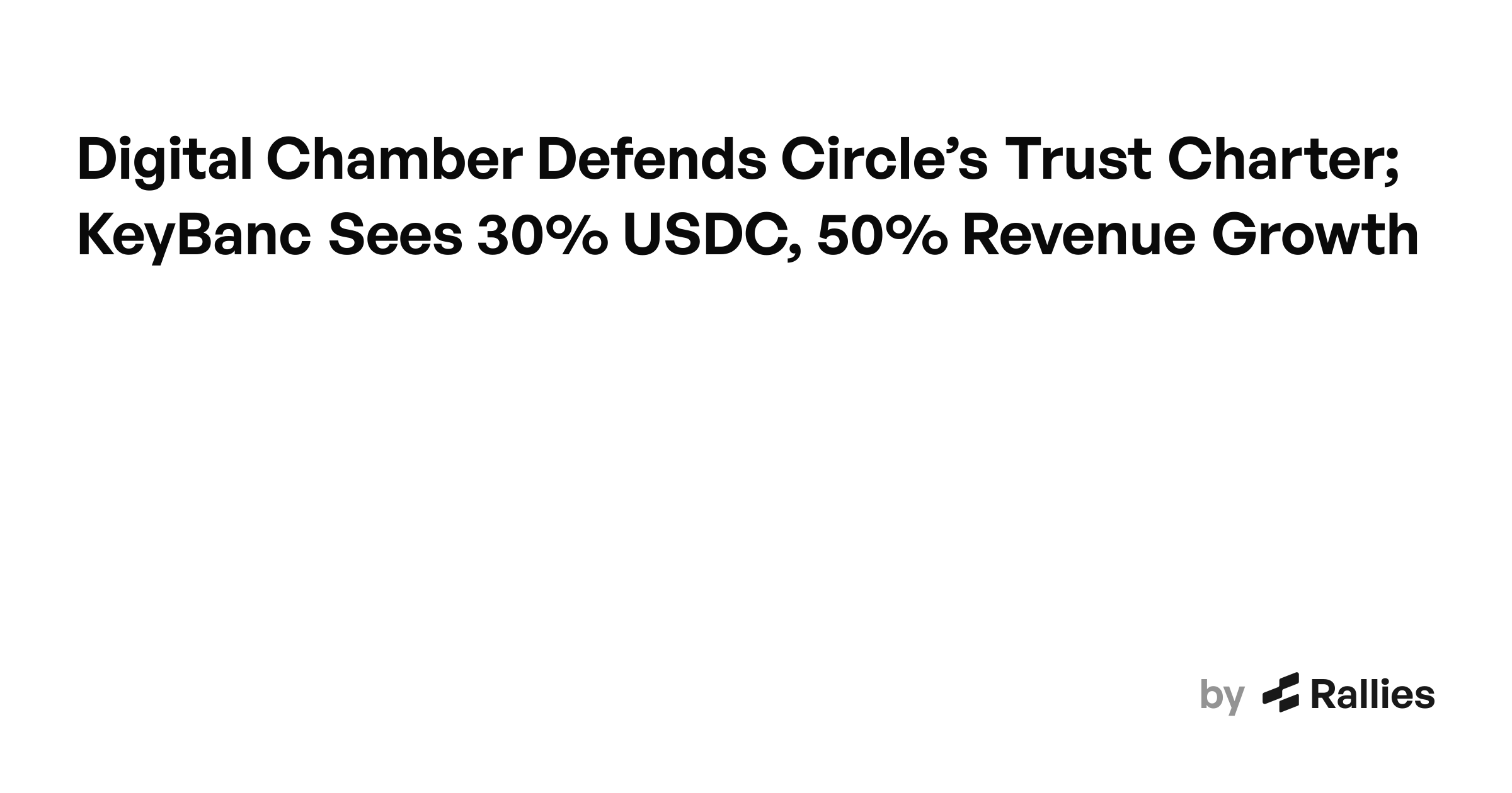 Digital Chamber Defends Circle’s Trust Charter; KeyBanc Sees 30% USDC ...