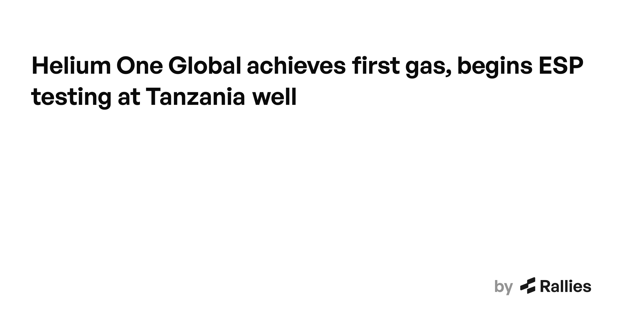 Helium One Global achieves first gas, begins ESP testing at Tanzania ...
