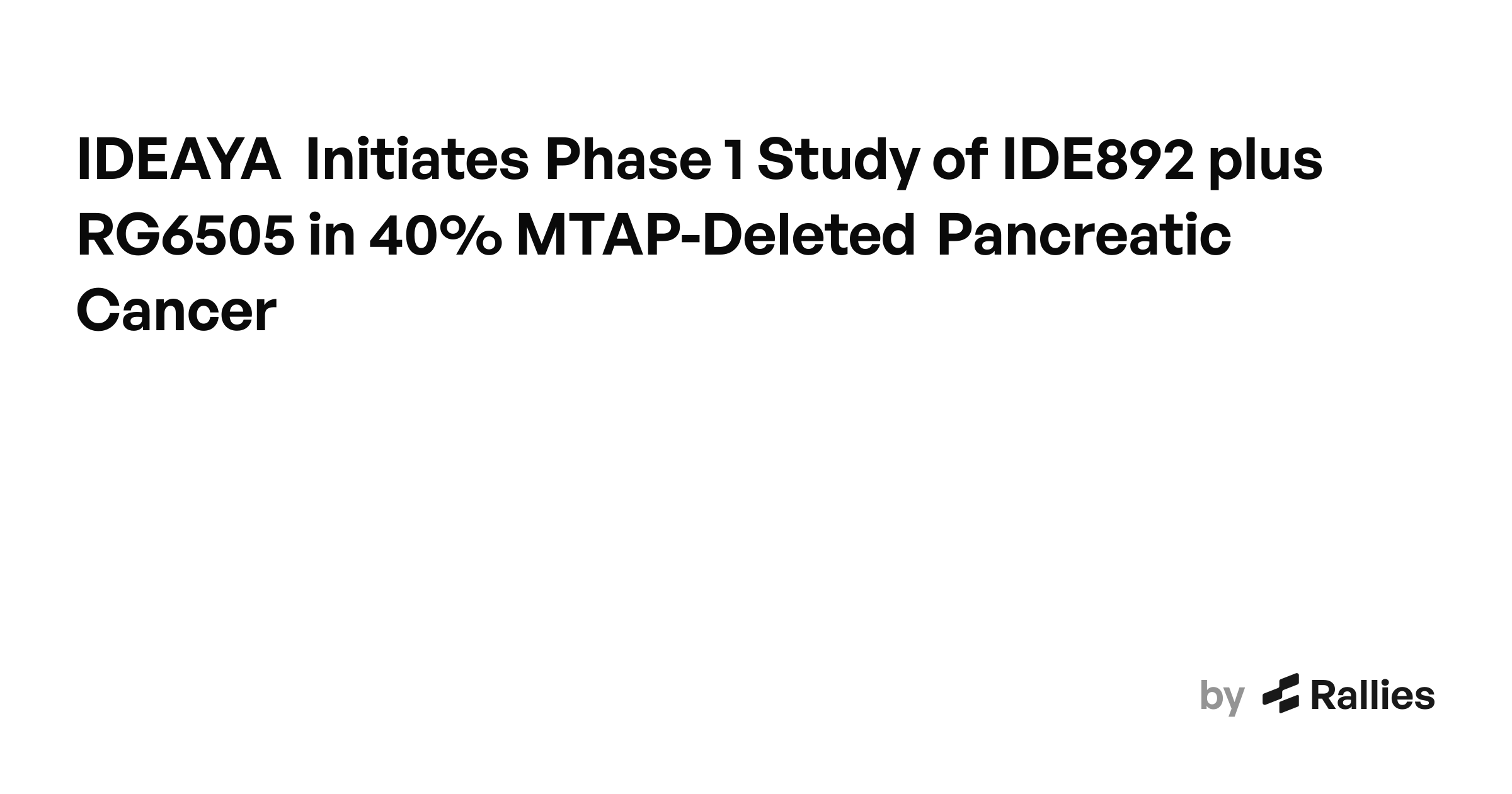 IDEAYA Initiates Phase 1 Study of IDE892 plus RG6505 in 40% MTAP ...