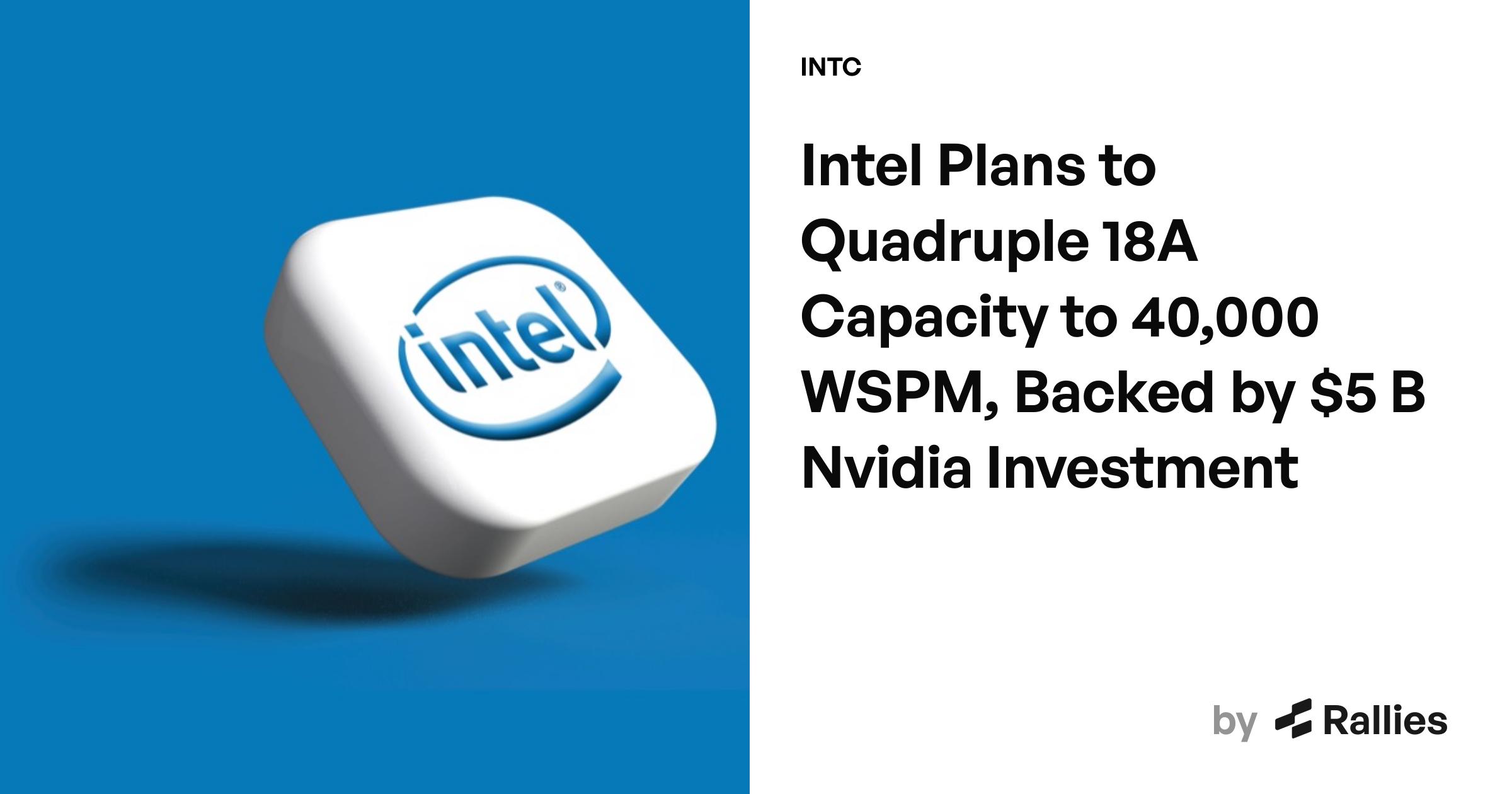 Intel Plans to Quadruple 18A Capacity to 40,000 WSPM, Backed by $5 B ...