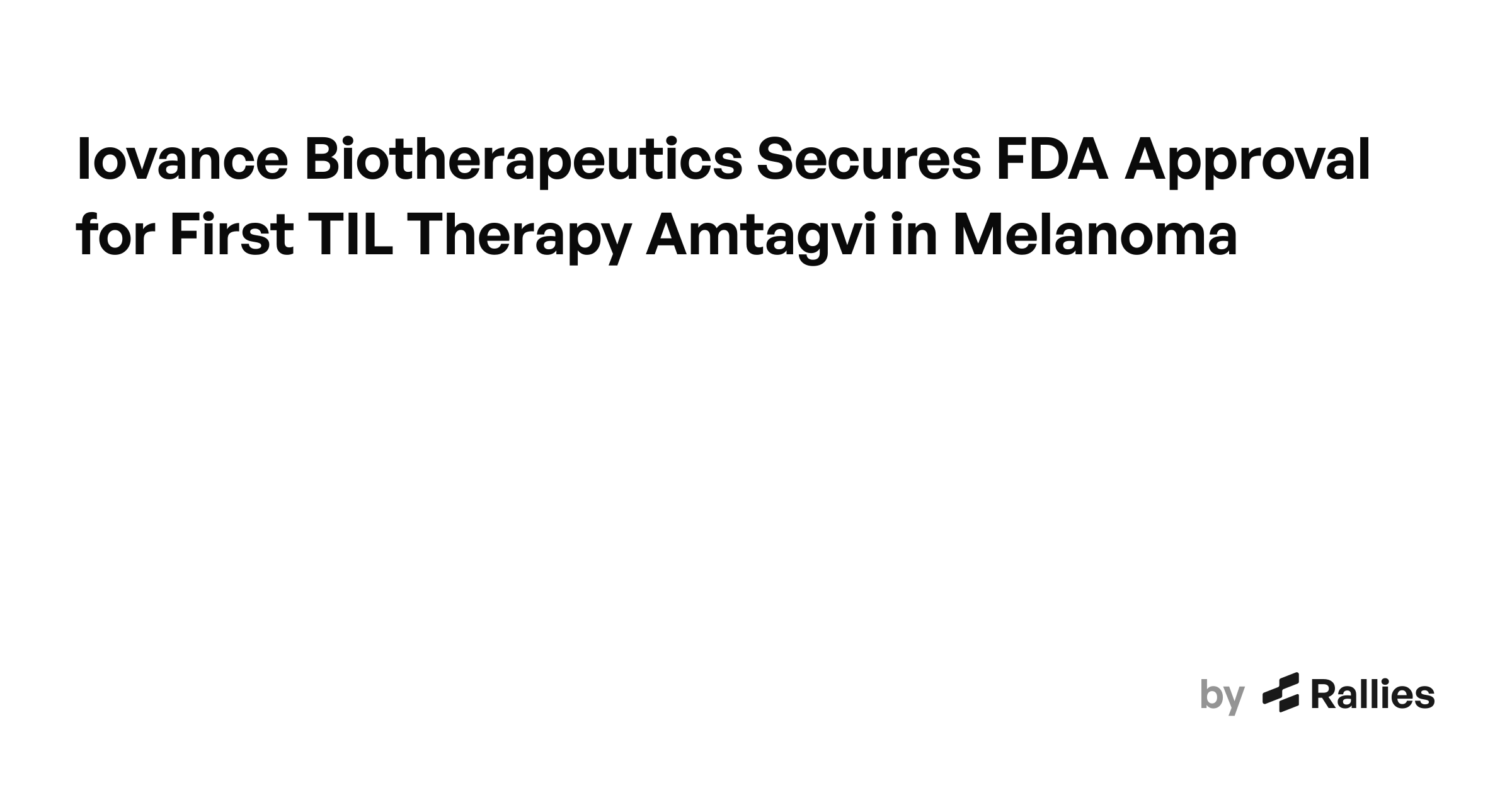 Iovance Biotherapeutics Secures FDA Approval for First TIL Therapy ...