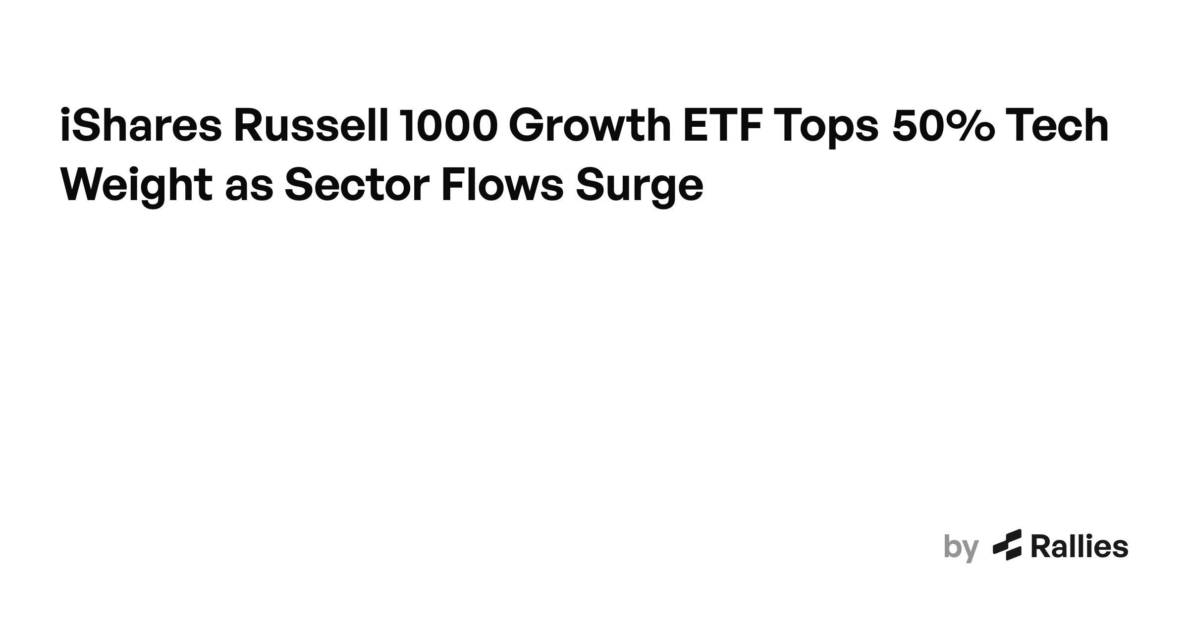 iShares Russell 1000 Growth ETF Tops 50% Tech Weight as Sector Flows ...
