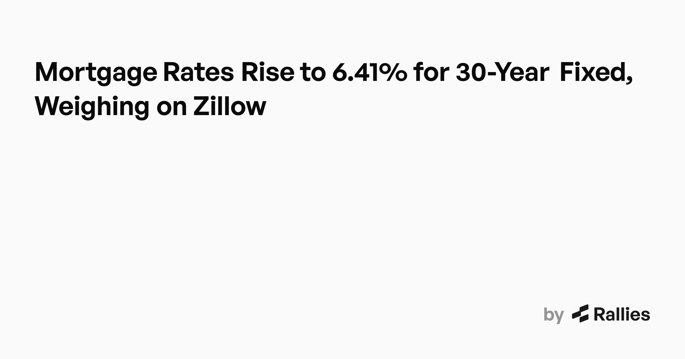 Mortgage Rates Rise to 6.41% for 30-Year Fixed, Weighing on Zillow - Z ...