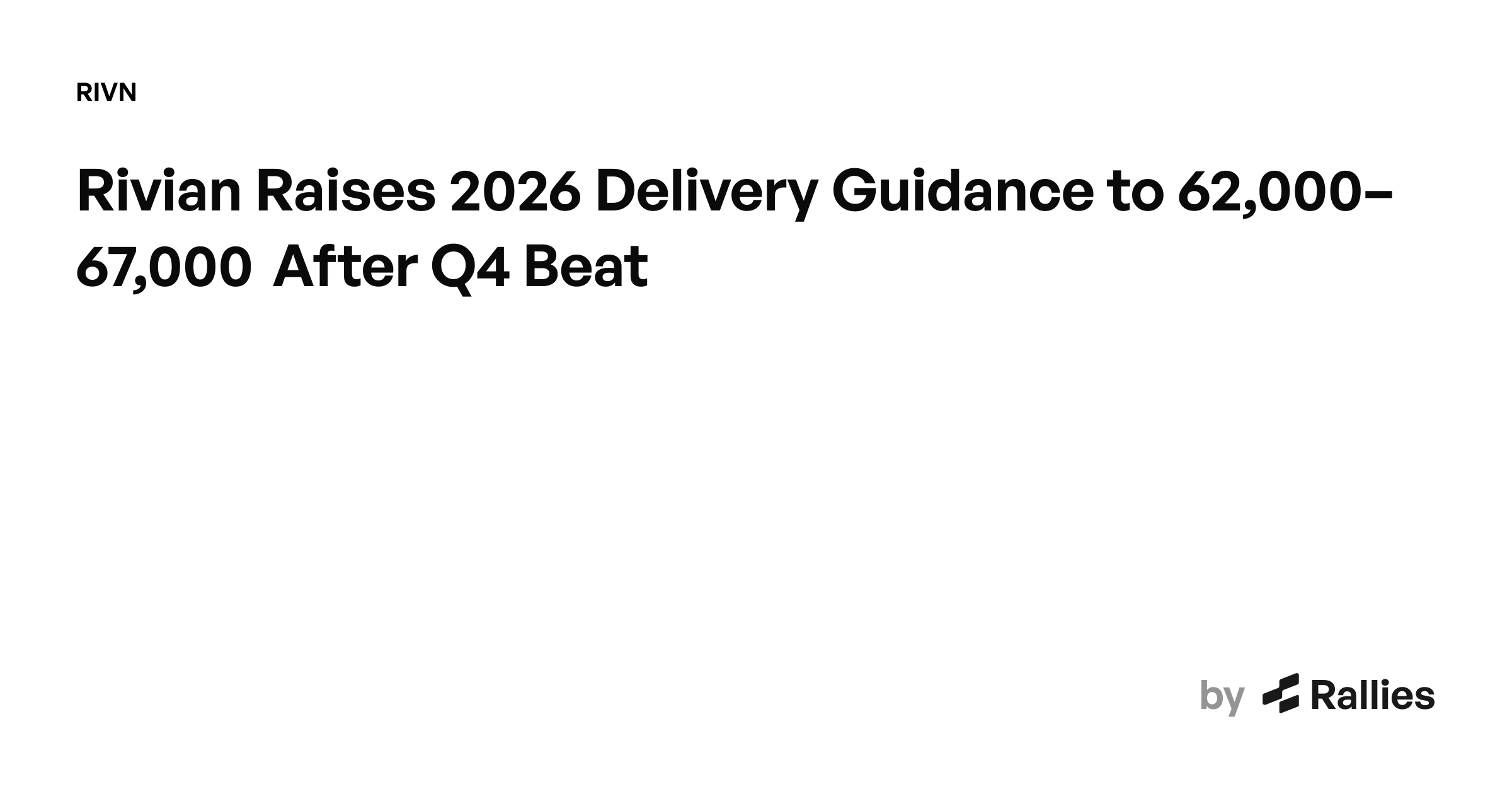 Rivian Raises 2026 Delivery Guidance to 62,000–67,000 After Q4 Beat ...