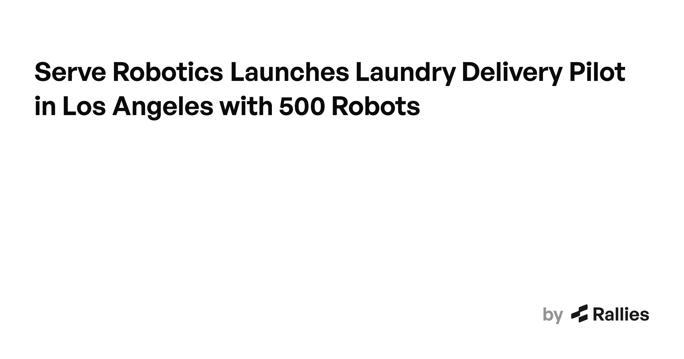 Serve Robotics Launches Laundry Delivery Pilot in Los Angeles with 500 ...