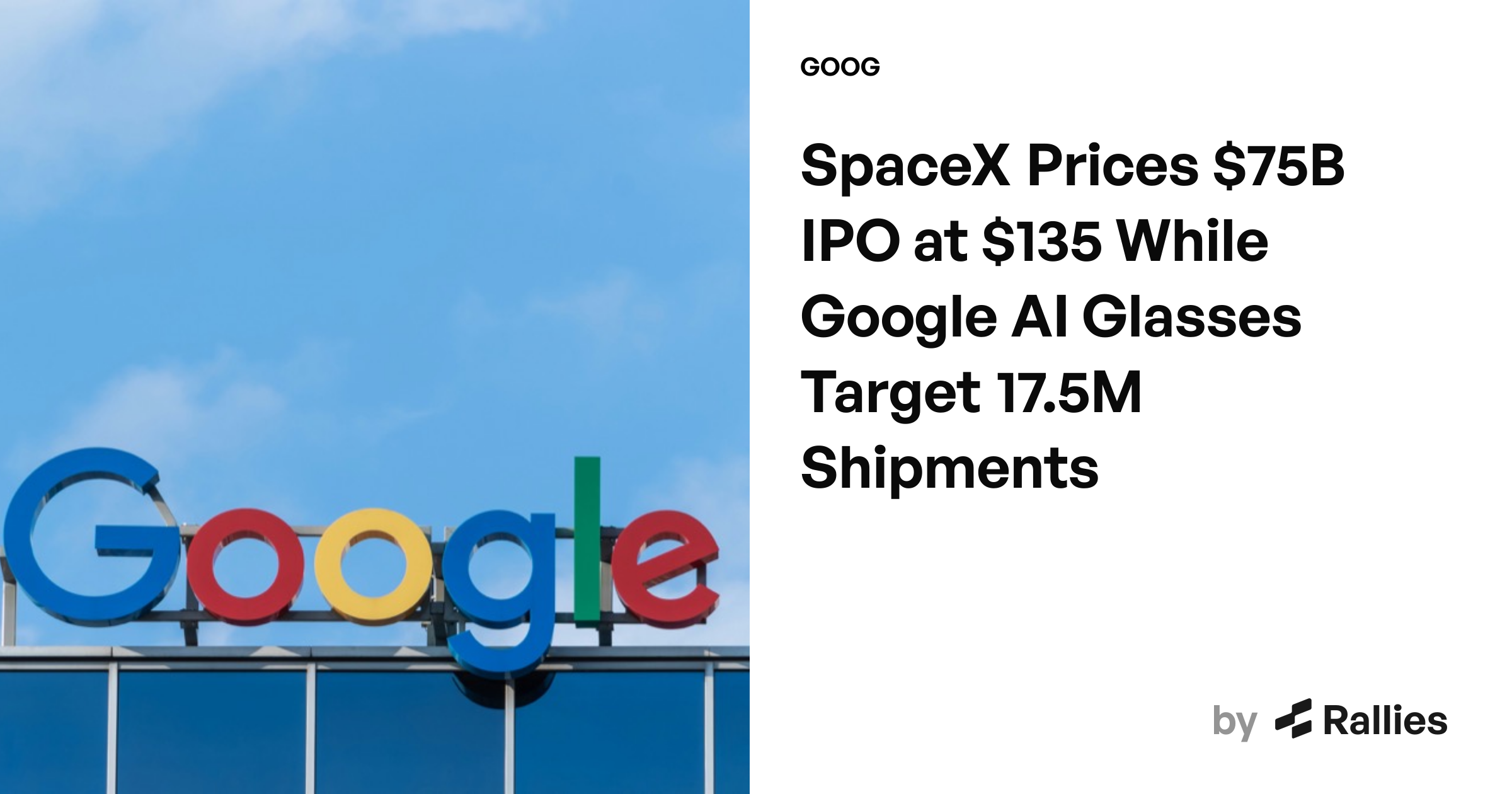 SpaceX Prices $75B IPO at $135 While Google AI Glasses Target 17.5M ...