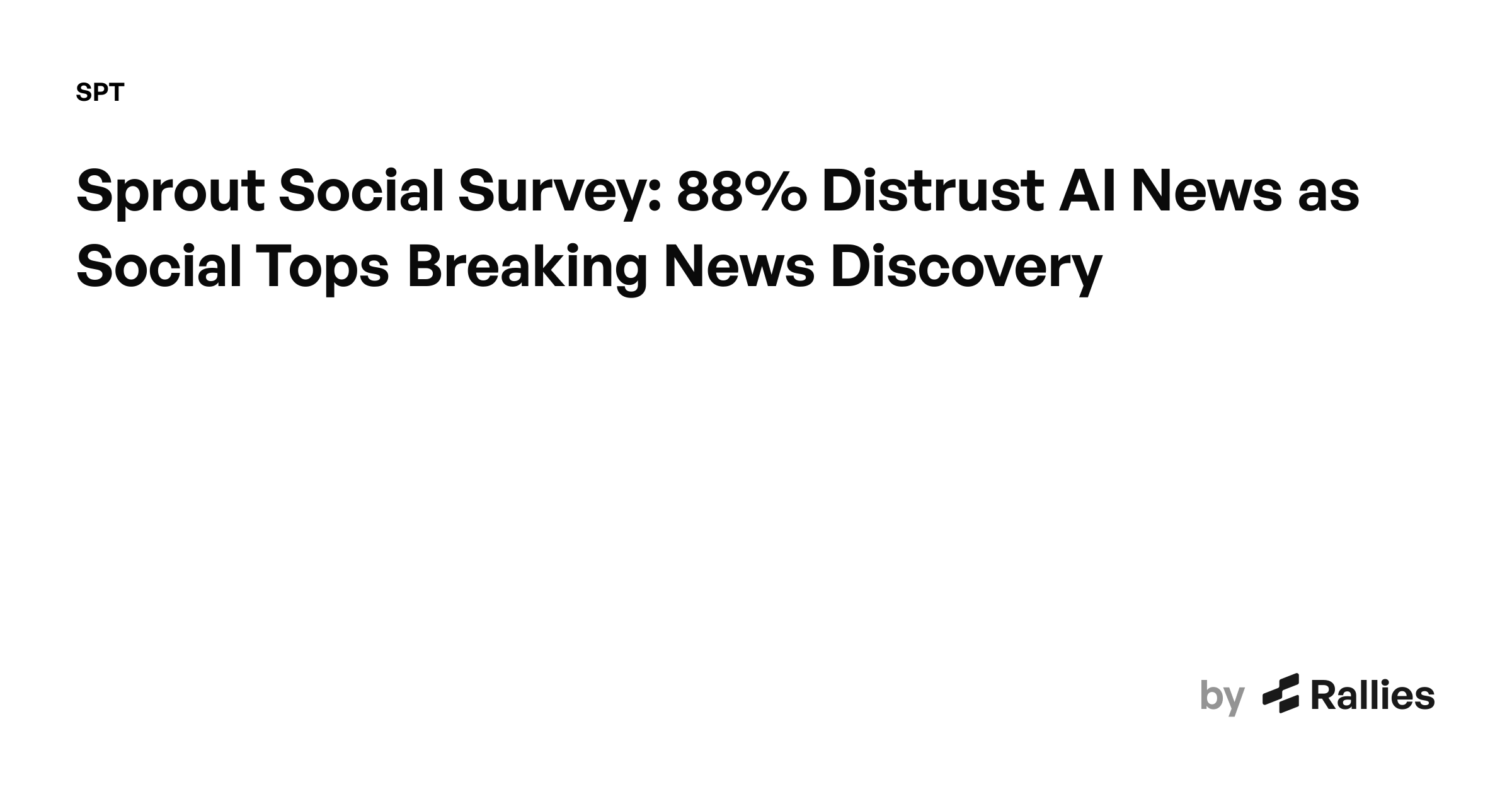 Sprout Social Survey: 88% Distrust AI News as Social Tops Breaking News ...