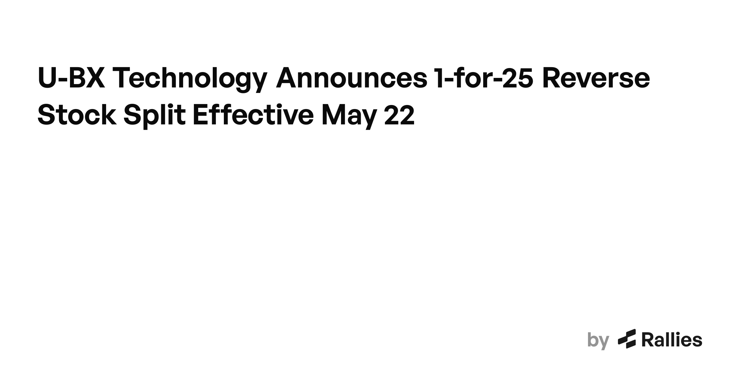 U-BX Technology Announces 1-for-25 Reverse Stock Split Effective May 22 ...