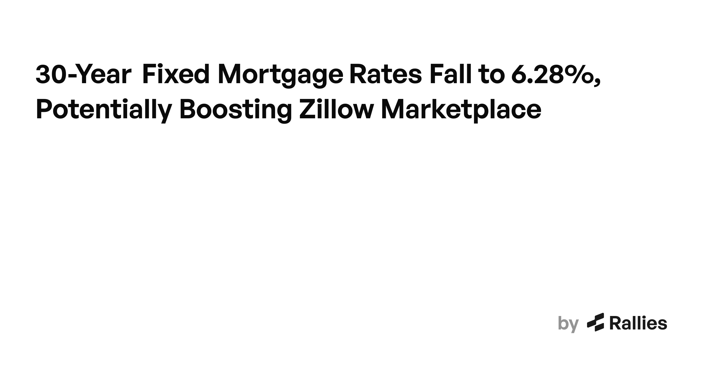 30-Year Fixed Mortgage Rates Fall to 6.28%, Potentially Boosting Zillow ...